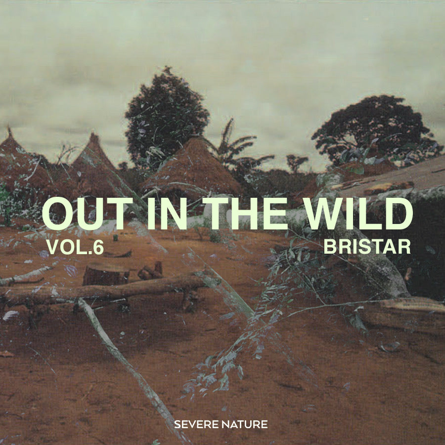Out In The Wild Vol. 6 Curated by Bristar – Severe Nature